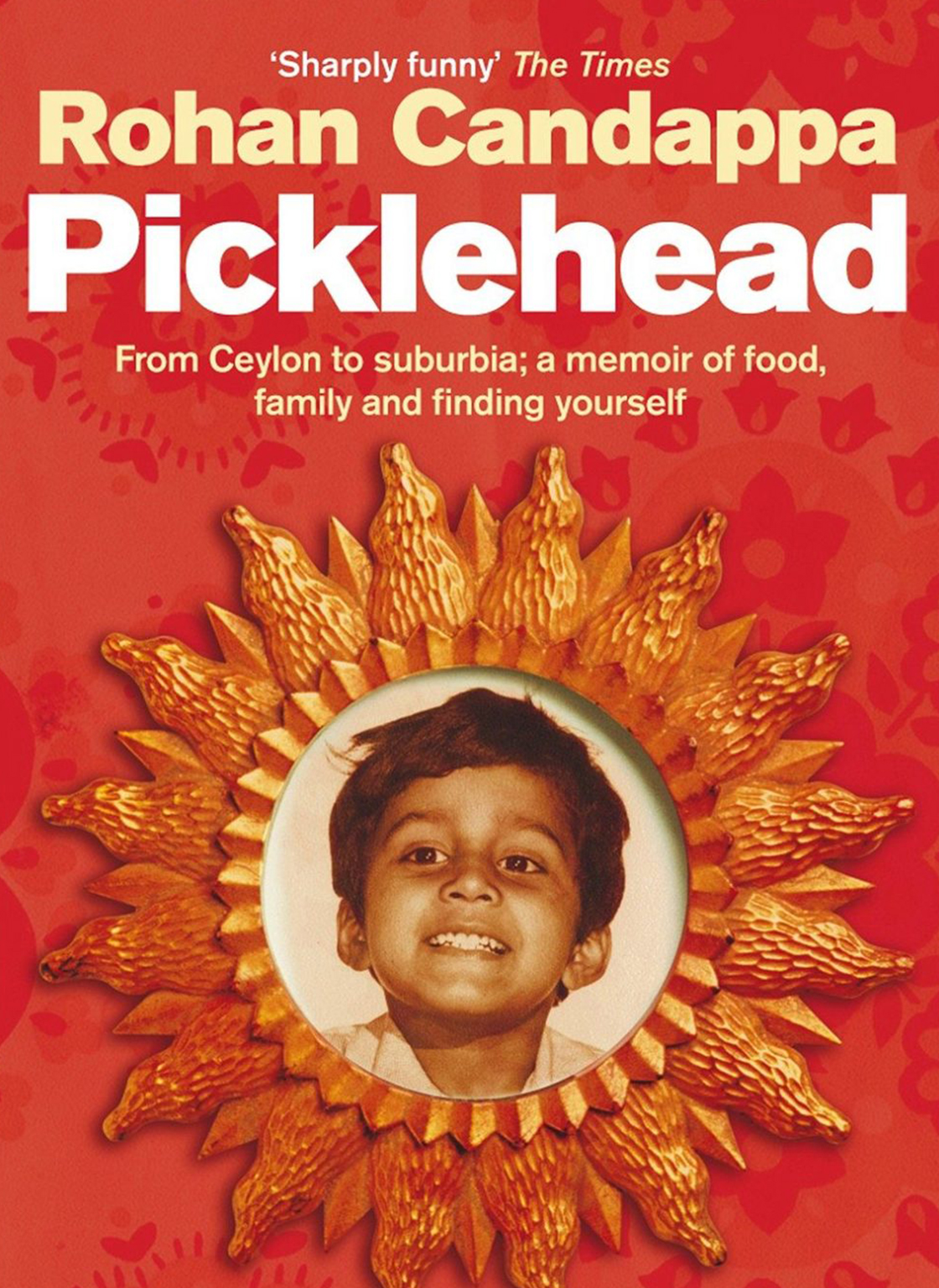 Picklehead: From Ceylon to suburbia; a memoir of food, family and ...