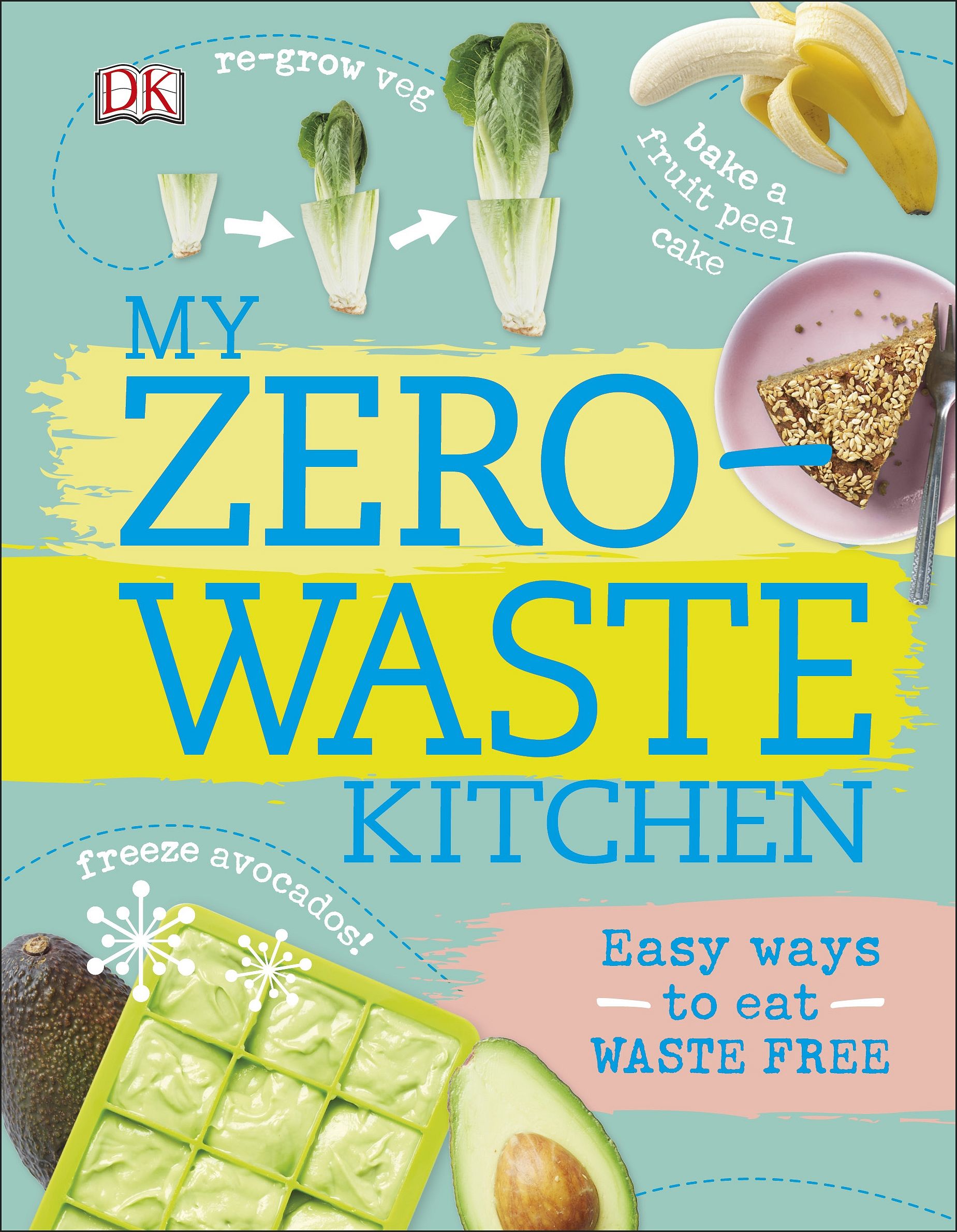 My Zero-Waste Kitchen: Easy Ways to Eat Waste Free