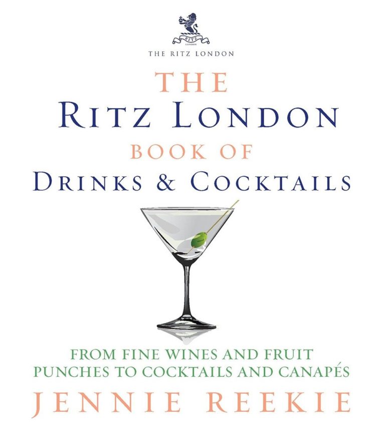 The Ritz London Book of Drinks & Cocktails: From fine wines and fruit ...