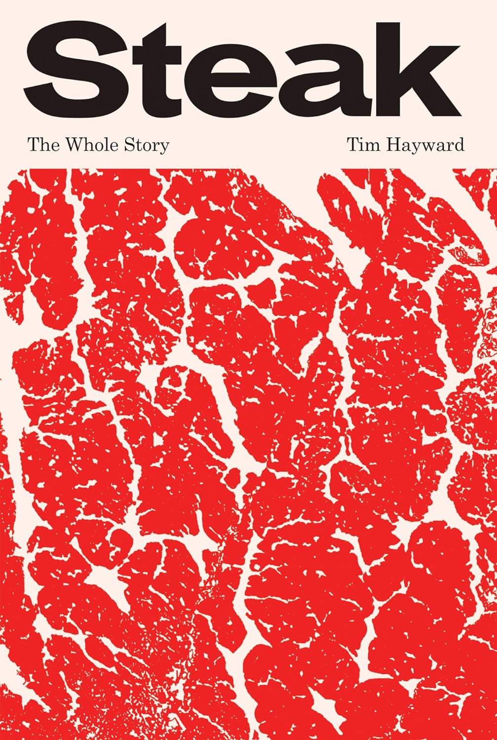 Steak: The Whole Story | Tim Hayward Cookbook
