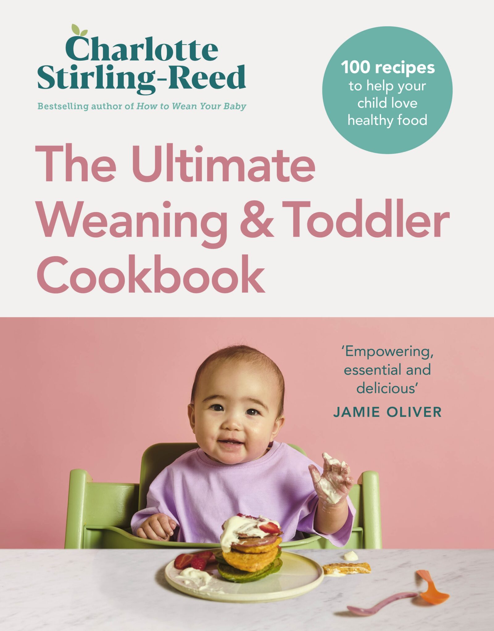 The Ultimate Weaning and Toddler Cookbook by Charlotte Stirling-Reed